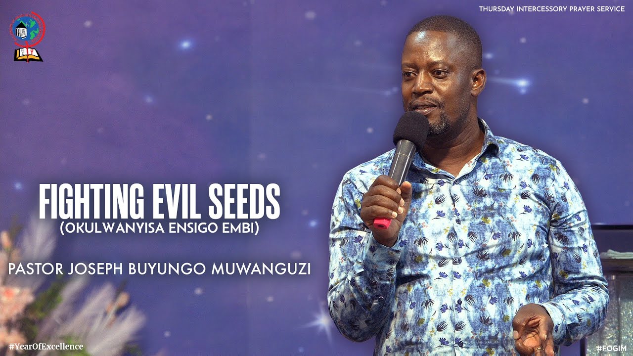 FIGHTING EVIL SEEDS (OKULWANYISA ENSIGO EMBI) | PASTOR JOSEPH BUYUNGO ...