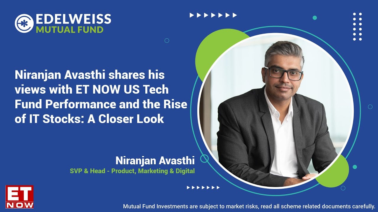Niranjan Avasthi shares his views with ET NOW US Tech Fund Performance and the Rise of IT Stocks ...