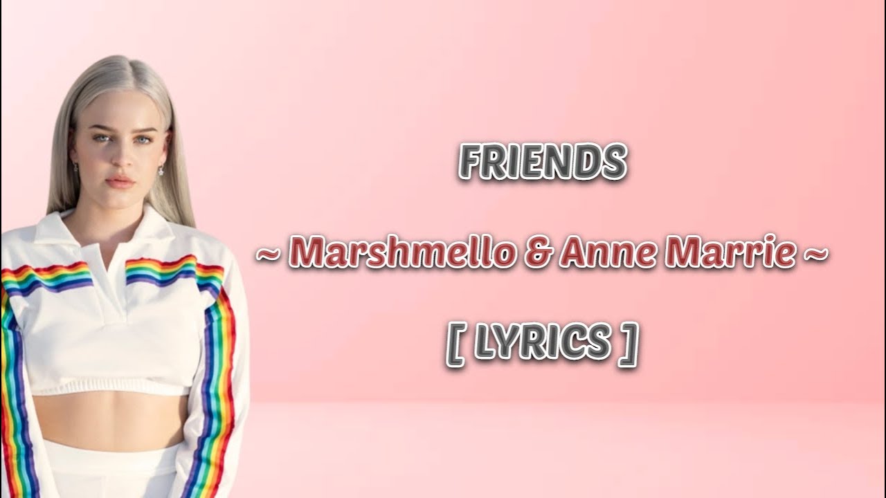 FRIENDS - Anne Marie & Marshmello (Lyrics) - YouTube