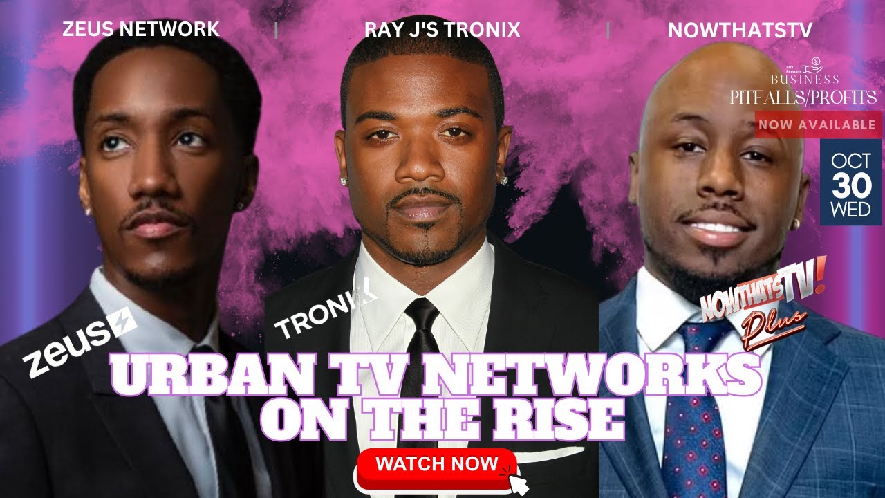 The Uprise of Urban TV Networks (Zeus Network, Ray J's Tronix ...