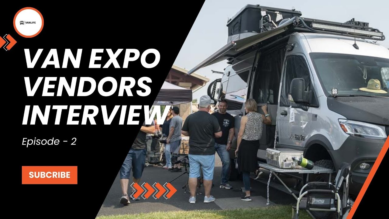 Adventure Van Expo 2023 Insights - Exclusive Vendor Interviews Episode ...