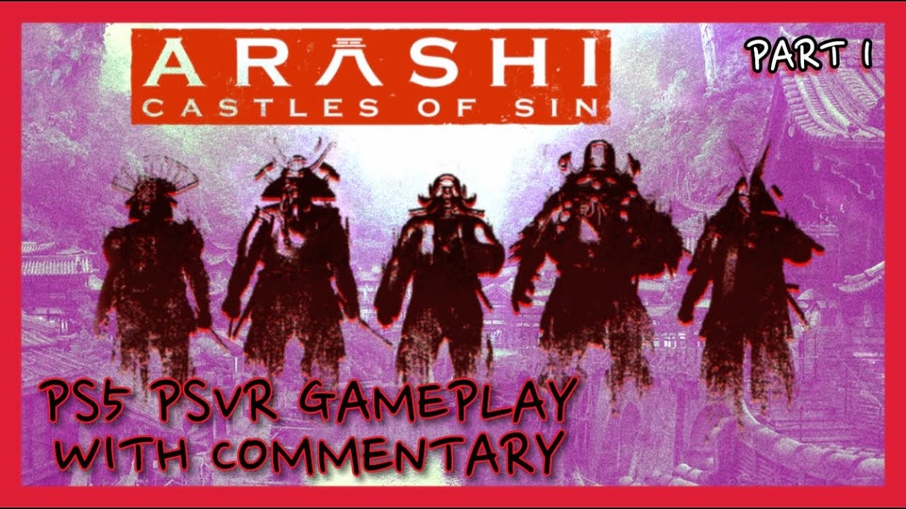 ARASHI CASTLES OF SIN VR - PS5 PSVR GAMEPLAY - WITH COMMENTARY - PART 1 ...