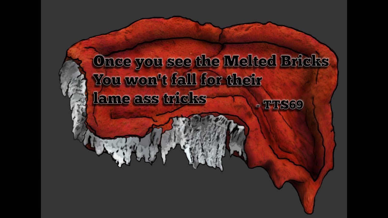 ONCE YOU SEE THE MELTED BRICKS, YOU WONT FALL FOR THEIR LAME ASS TRICKS ...