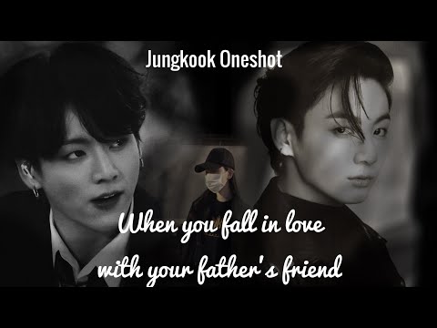 WHEN YOU FALL IN LOVE WITH YOUR FATHER'S FRIEND (JUNGKOOK ONESHOT)