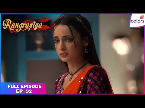 Rangrasiya | Full Episode Ep. 32 | Mohini Provokes Rudra | Colors TV