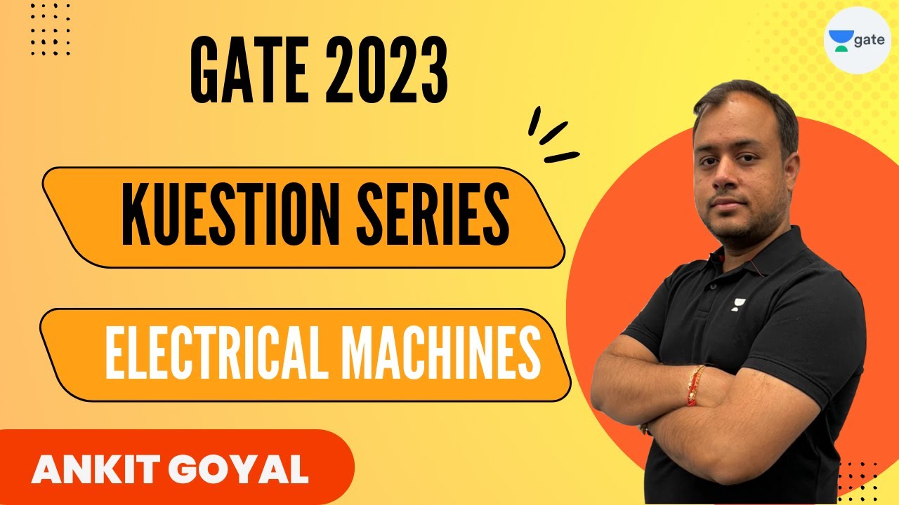 Electrical Machines | Kuestion Series | GATE 2023 | Ankit Goyal - YouTube
