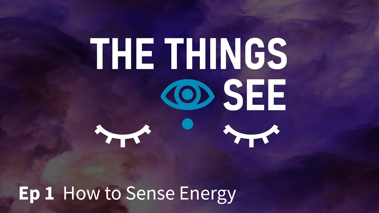 The Things Eye See #1 - How to Sense Energy - YouTube