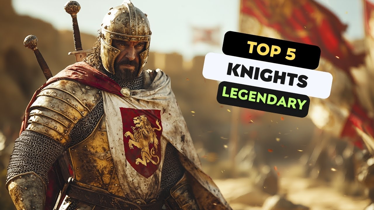 Top 5 Legendary Knights – Heroes of History and Myth! - YouTube