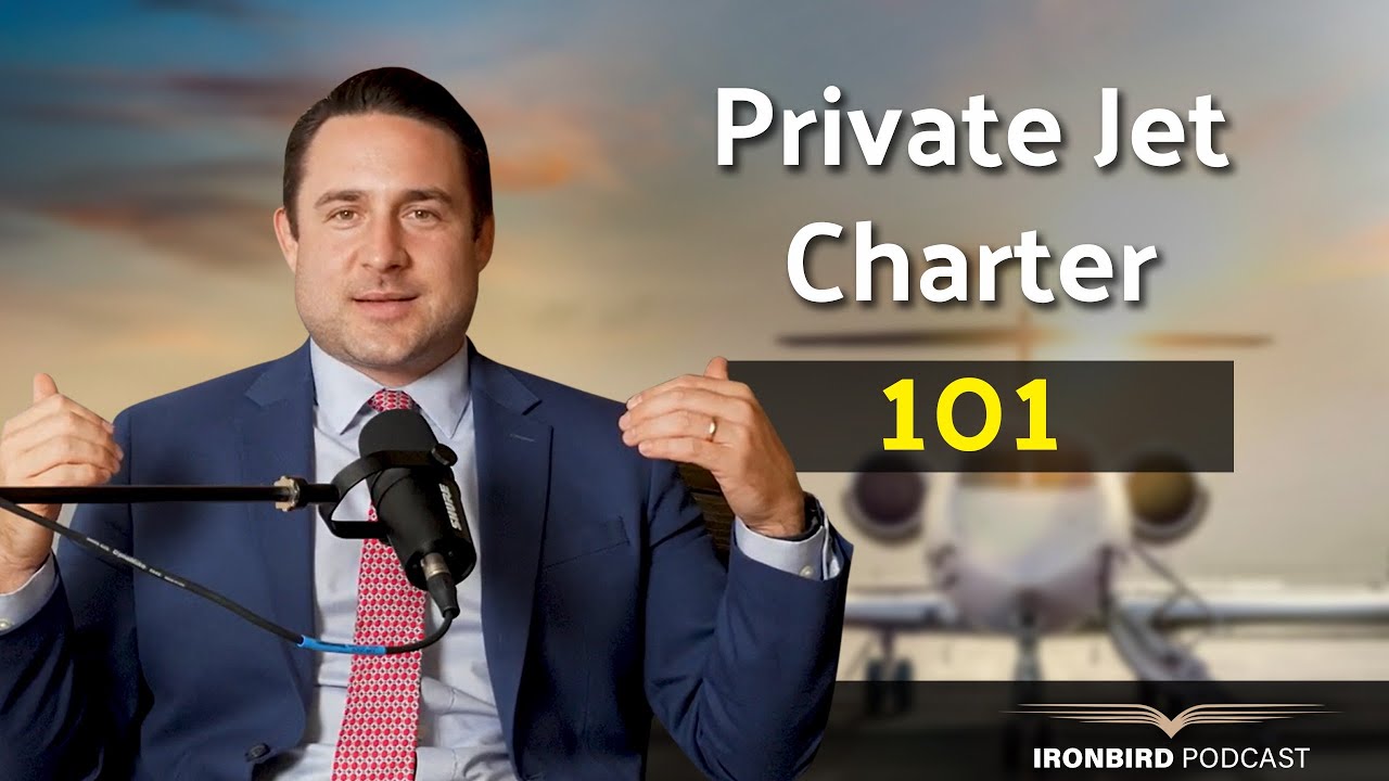 Private Jet Charter 101 - Ironbird Podcast - Daniel Harris- Episode 13 ...