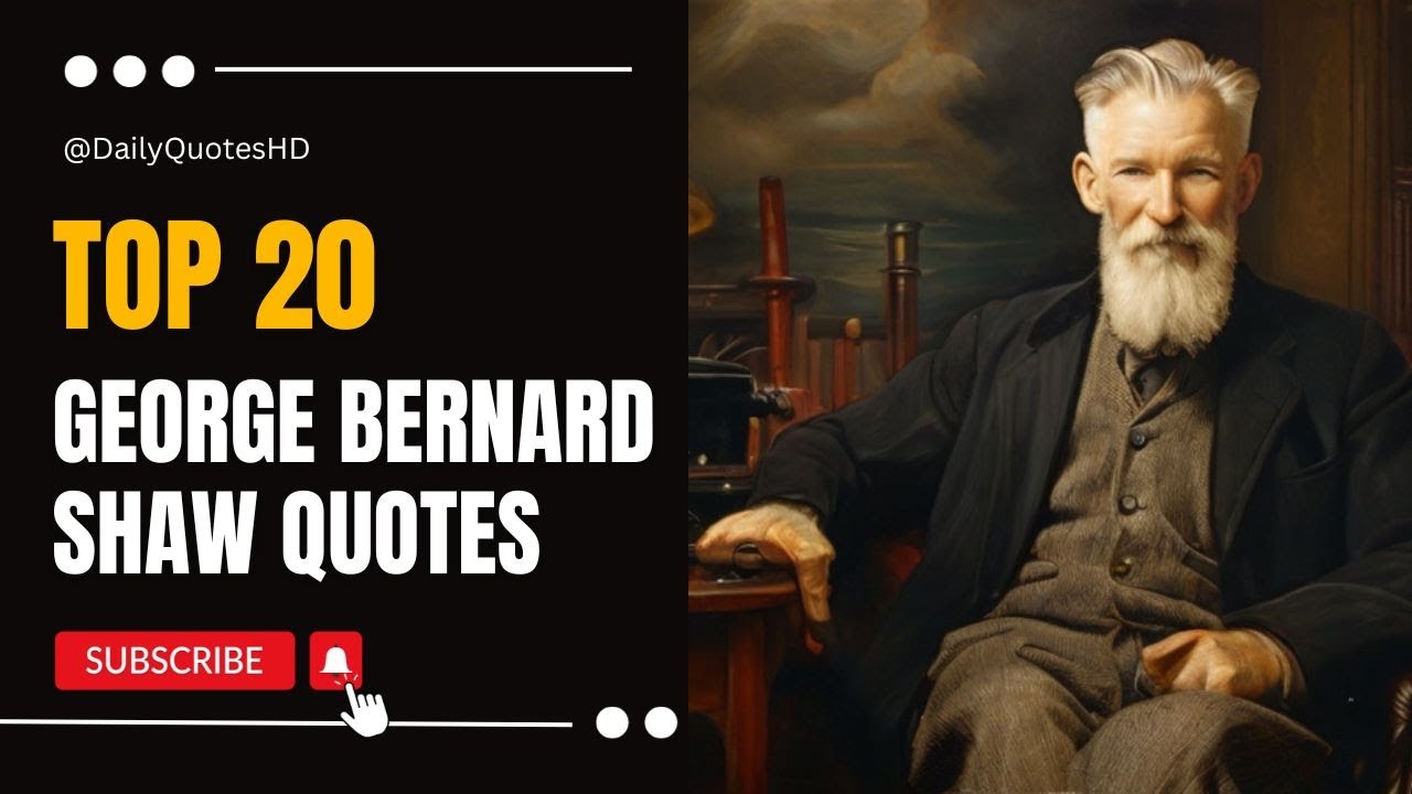 Top 20 George Bernard Shaw Quotes | Inspirational Daily-Quotes - YouTube