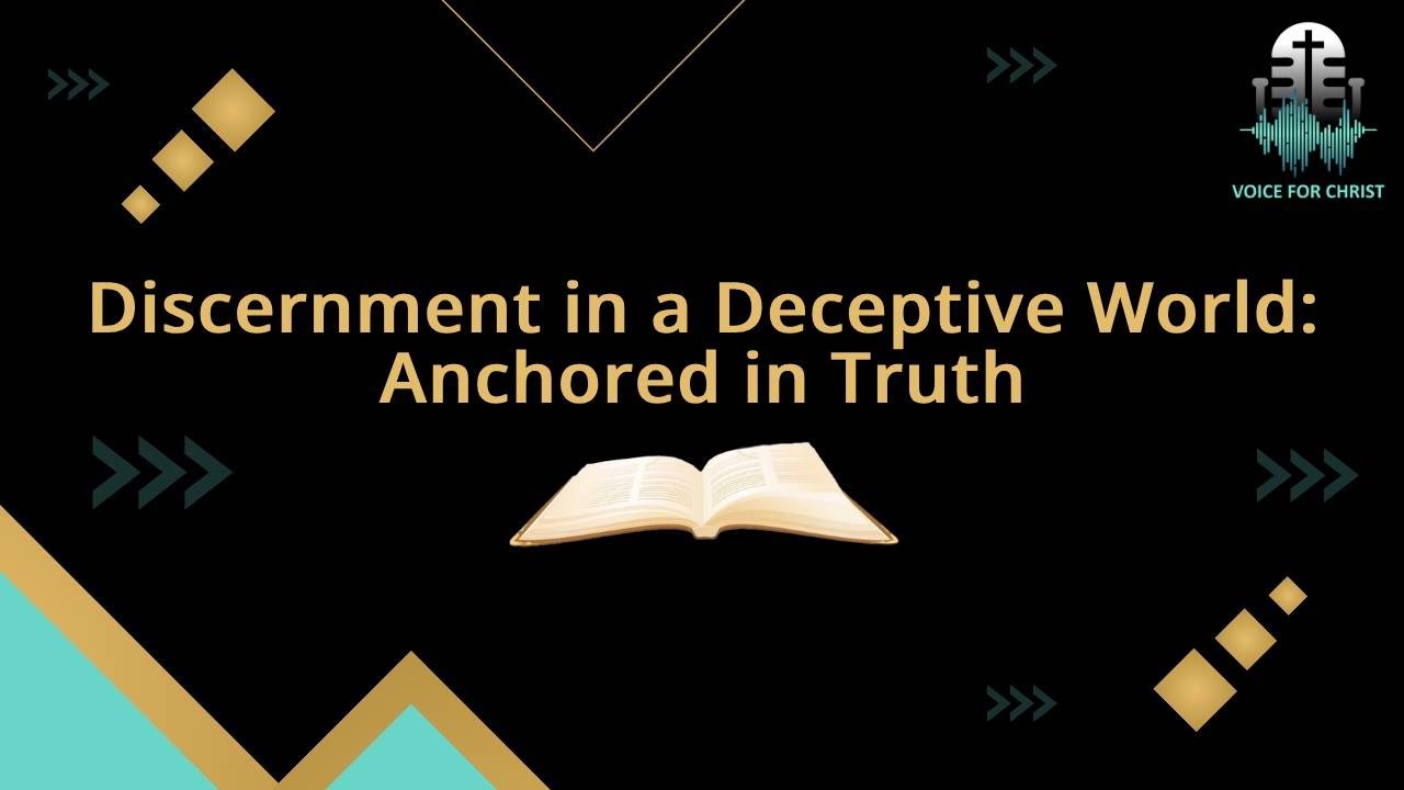 Discernment in a Deceptive World: Anchored in Truth - YouTube