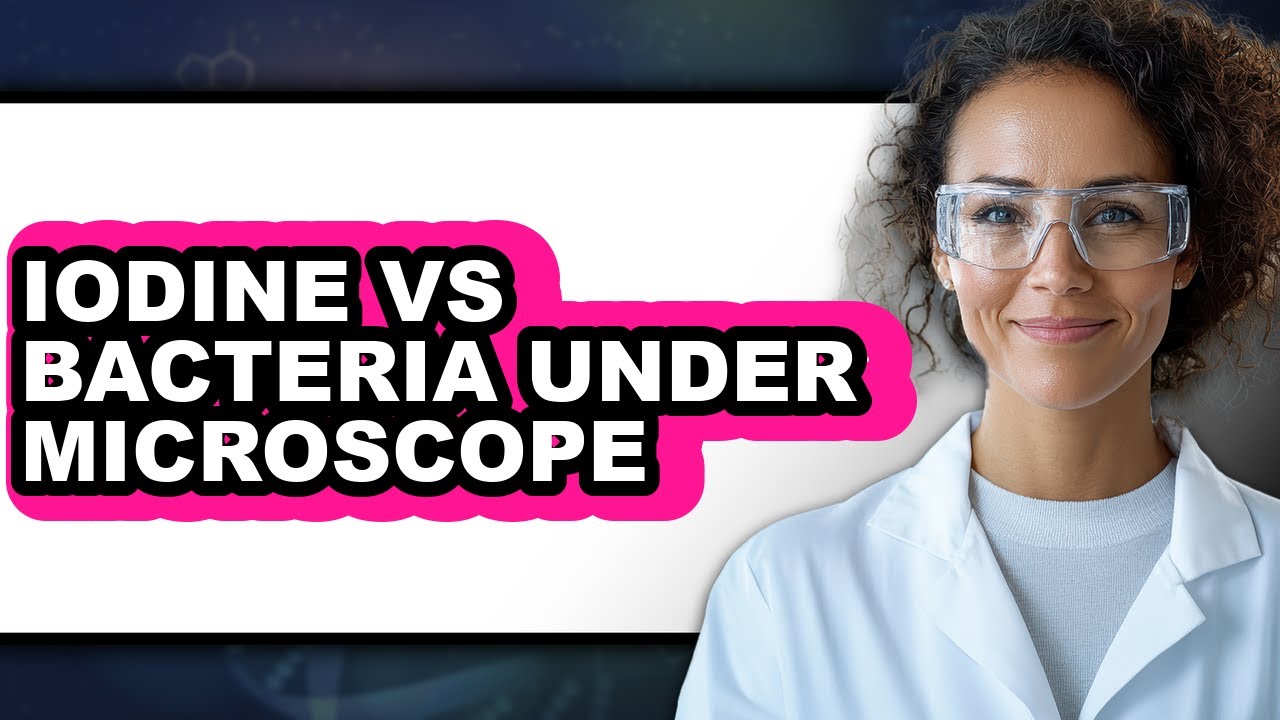 Iodine Vs Bacteria Under Microscope - Which Is Better? - YouTube