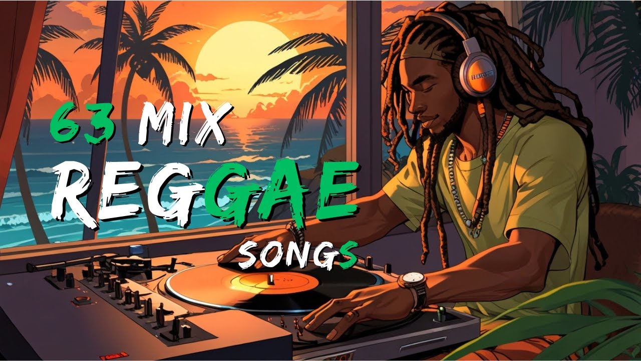 63 REGGAE SONG S | Groove Out And Chill With This Lofi Reggae Dub ...