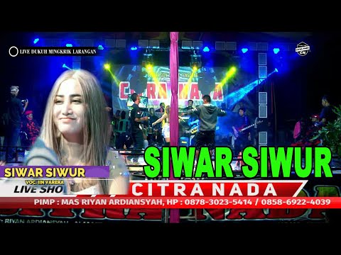 SIWAR SIWUR - IIN VARERA || CITRA NADA LIVE DS.DUKUH MINGKRIK - LARANGAN - BREBES