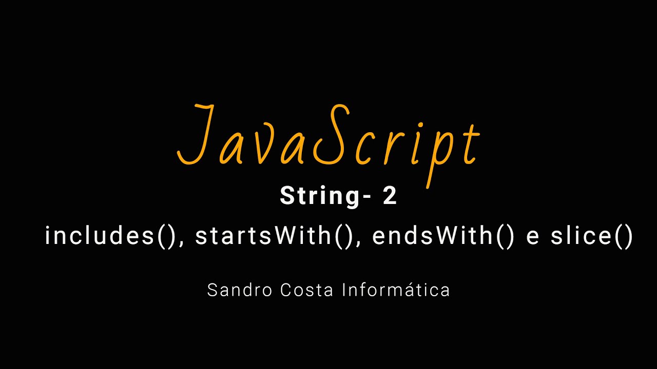 String Includes, startsWith, endsWith e slice(); - YouTube
