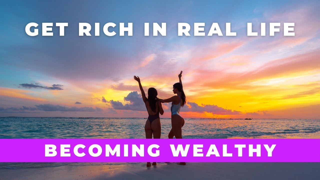 How To Get Rich In Real Life: What You Need To Do To Become Rich - YouTube