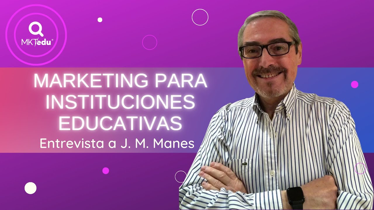 "Marketing para Instituciones Educativas" entrevista con Juan Manuel ...