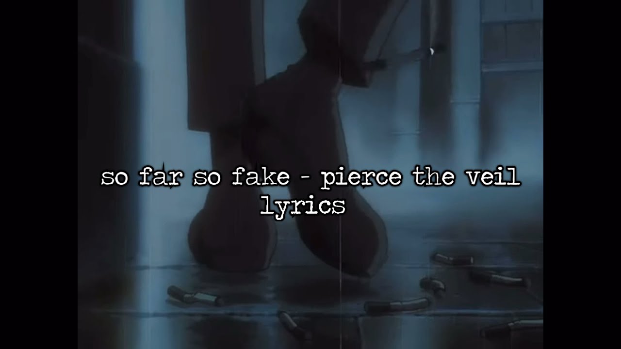 so far so fake - pierce the veil (lyrics) - YouTube