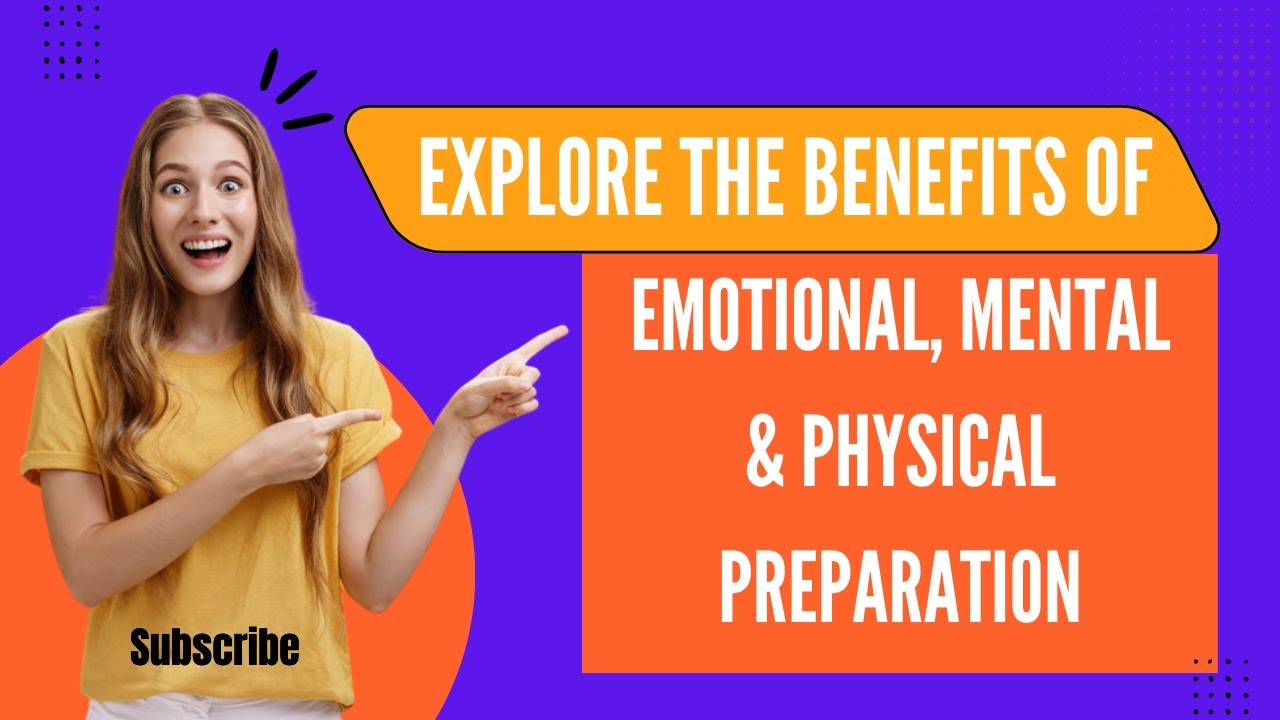 Explore the Benefits of Emotional, Mental and Physical Preparation ...