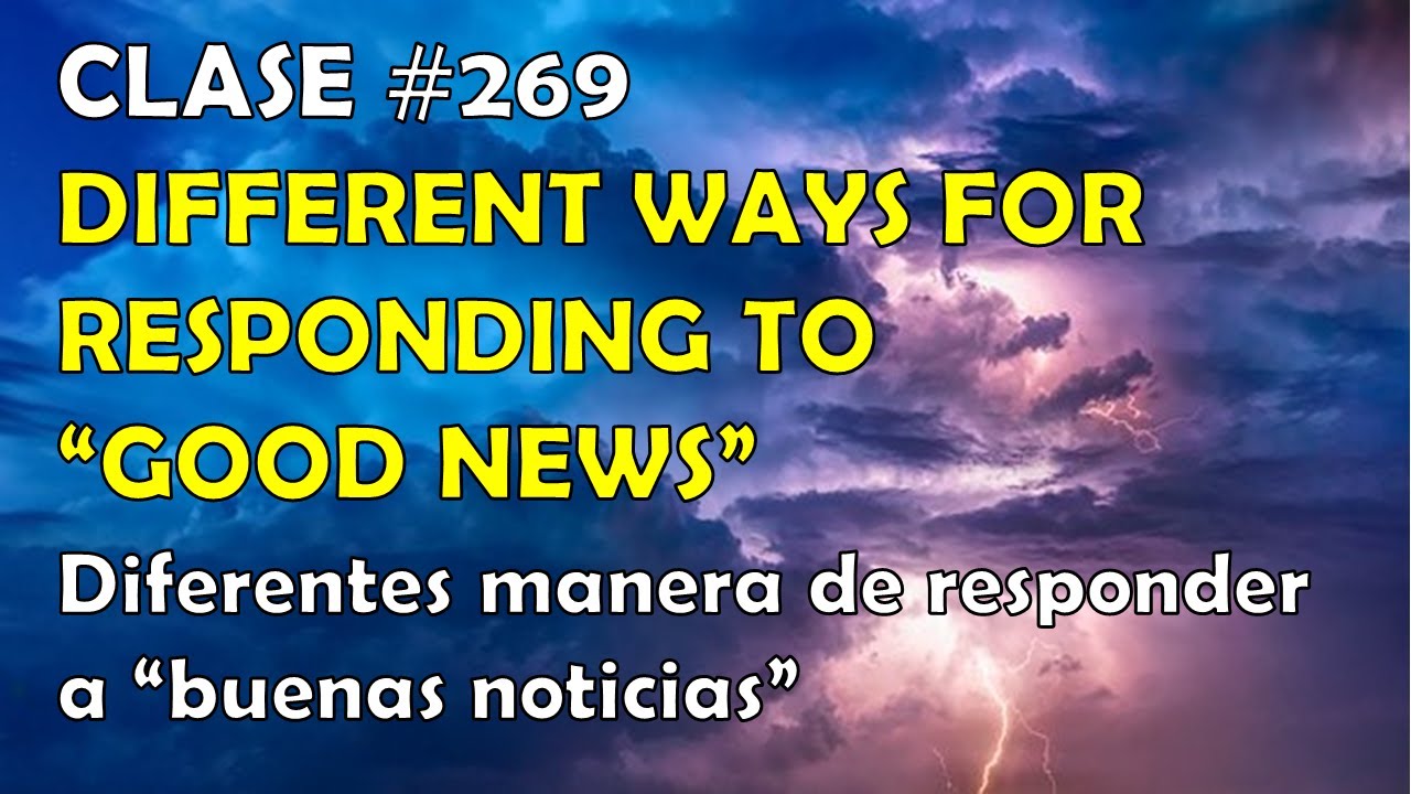 CÓMO RESPONDER A BUENAS NOTICIAS / HOW TO ANSWER TO GOOD NEWS - YouTube