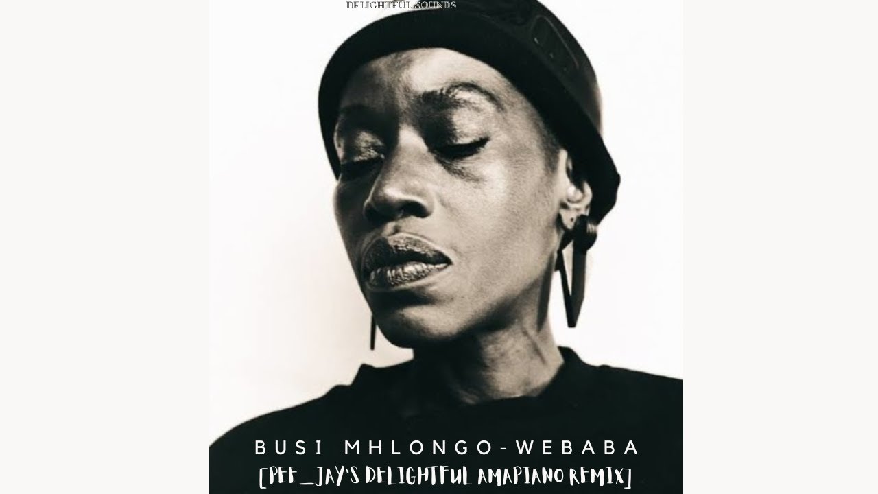 Busi Mhlongo - Webaba (Pee Jay's Delightful Amapiano Remix) - YouTube