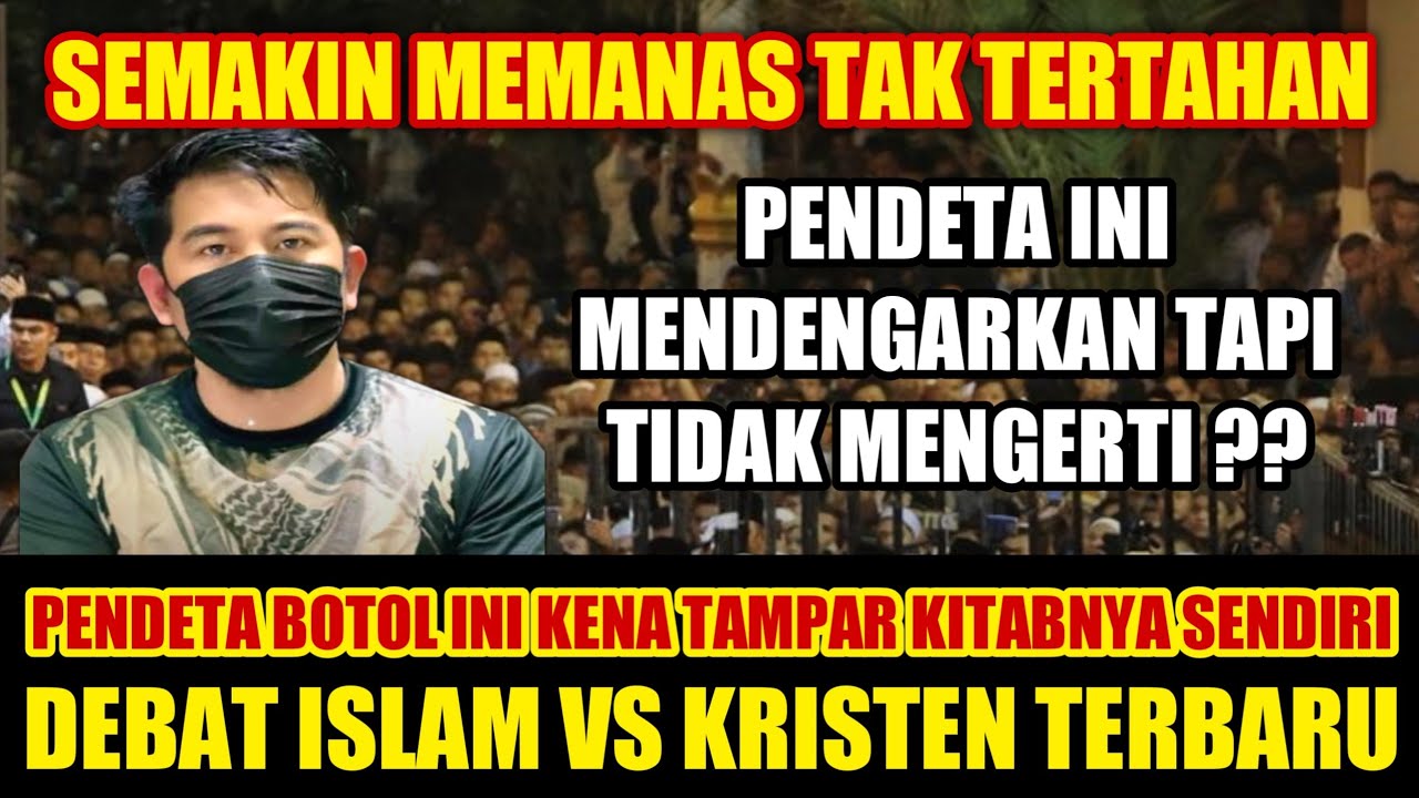 DEBAT AGAMA ISLAM VS KRISTEN TERBARU SEMAKIN MEMANAS ! PENDETA INI KENA ...