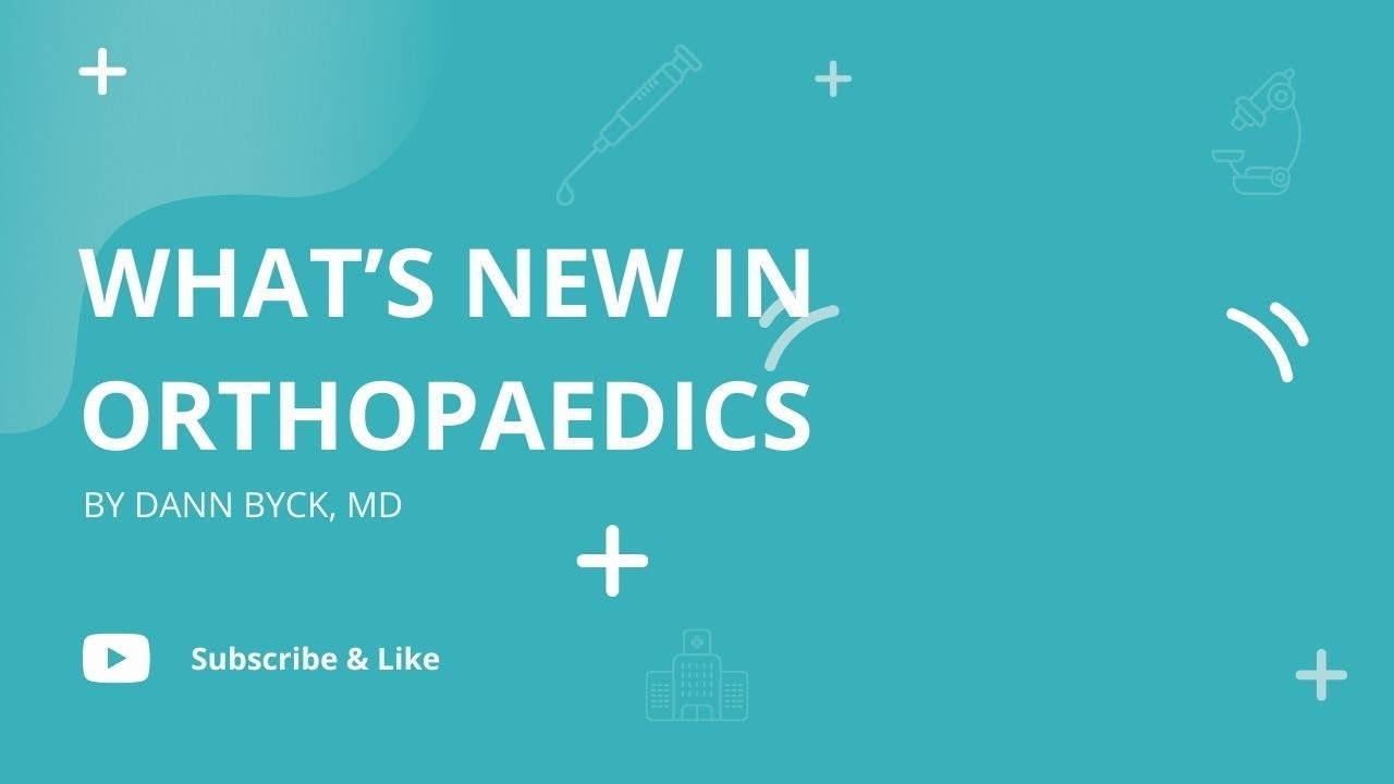 "What’s New in Orthopaedics" by Dann Byck, MD - YouTube