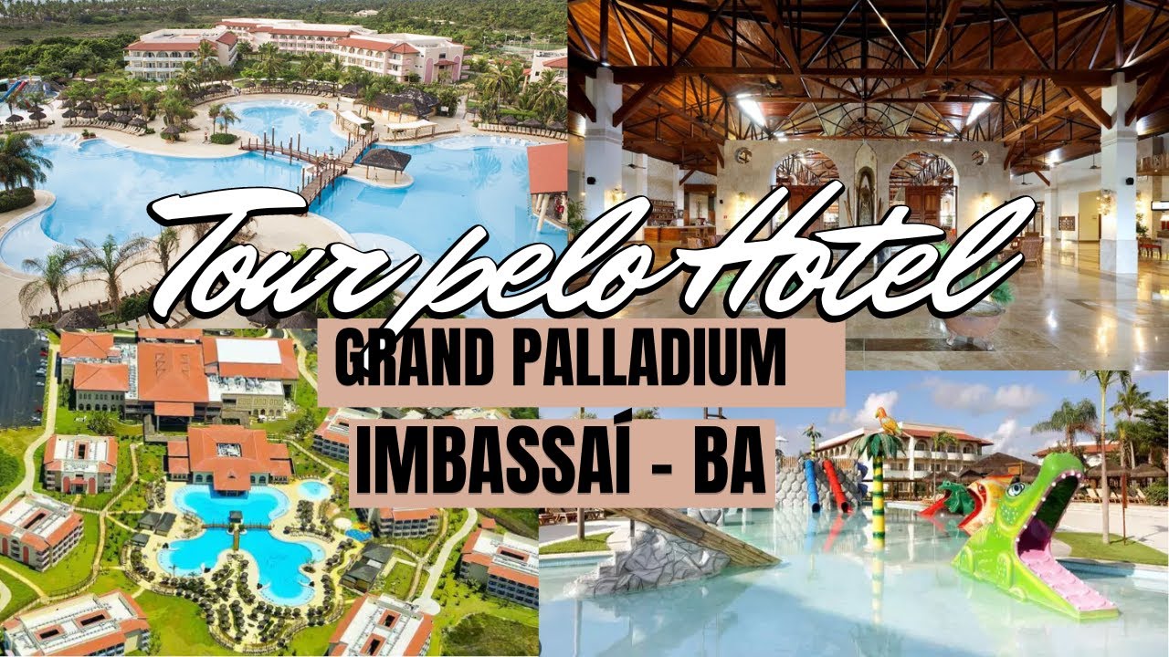 TOUR RESORT GRAN PALLADIUM IMBASSAI BAHIA - ALL INCLUSIVE - 2023 - YouTube