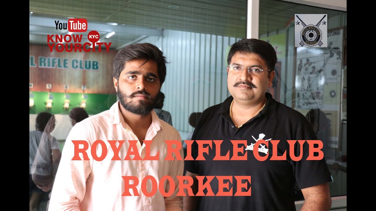 #05 KYC with ROYAL RIFLE CLUB, ROORKEE #KYCRoorkee - YouTube