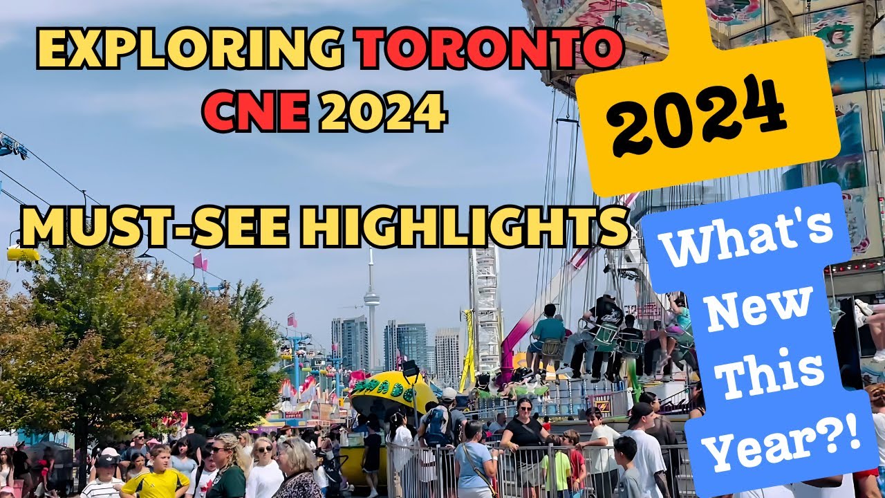 Exploring Toronto CNE 2024: Must-See Highlights | What's New This Year ...