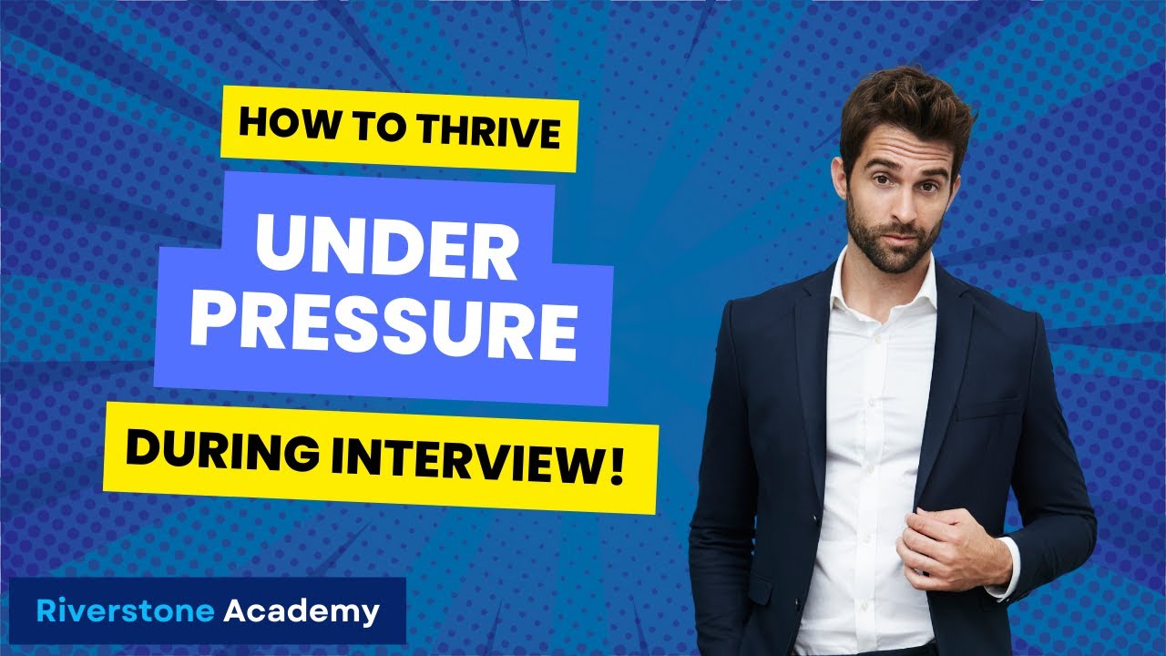 How to Thrive Under Pressure During an Interview | Interview Tips ...