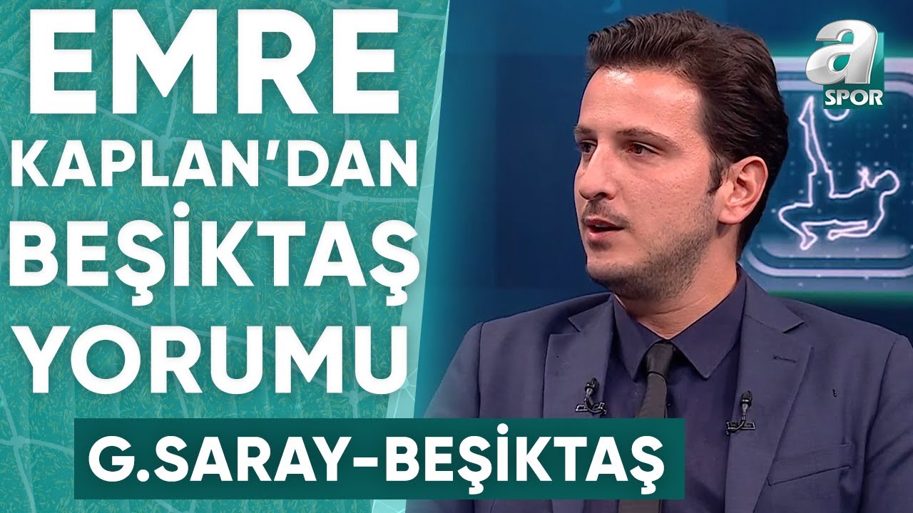 Emre Kaplan: "Beşiktaş'ın Tutunması Gereken Dal Burak Yılmaz Olabilir ...
