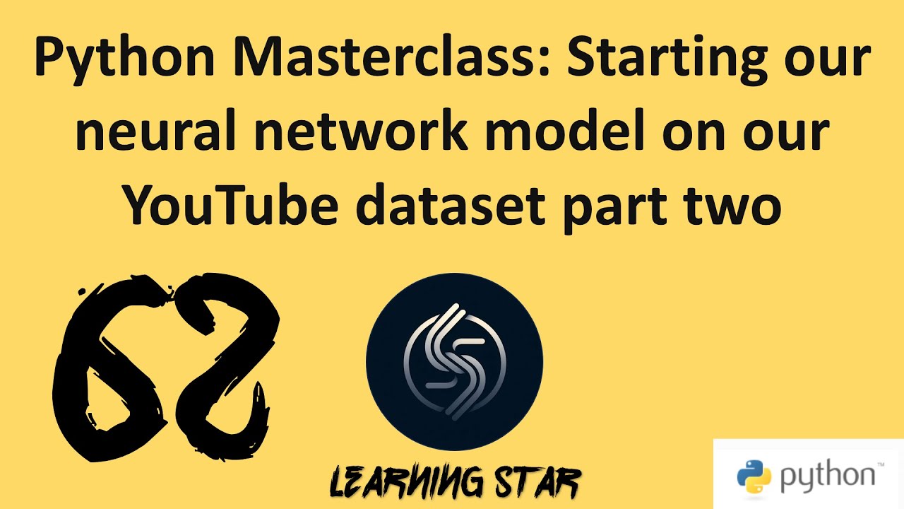 62_Python Masterclass: Starting our neural network model on our YouTube dataset part two - YouTube