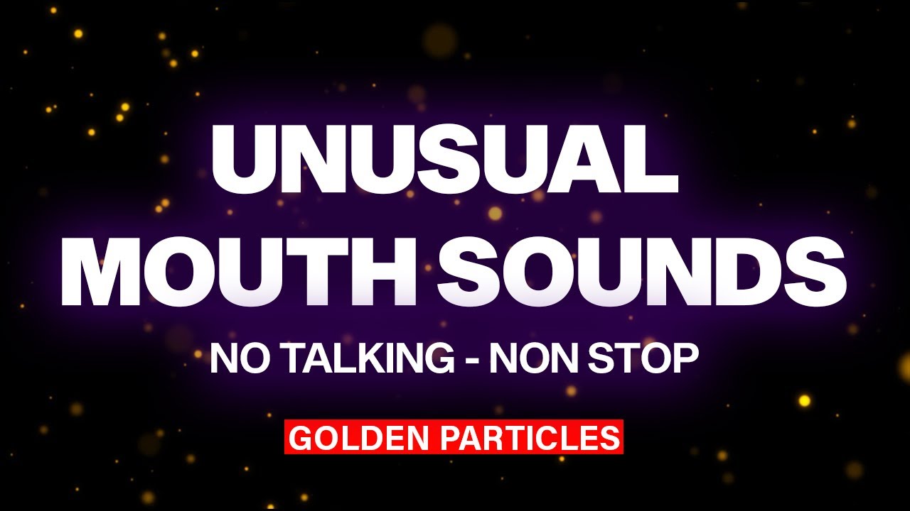 Hypnotic Mouth Sounds NO TALKING Non Stop (Particles Background) - YouTube