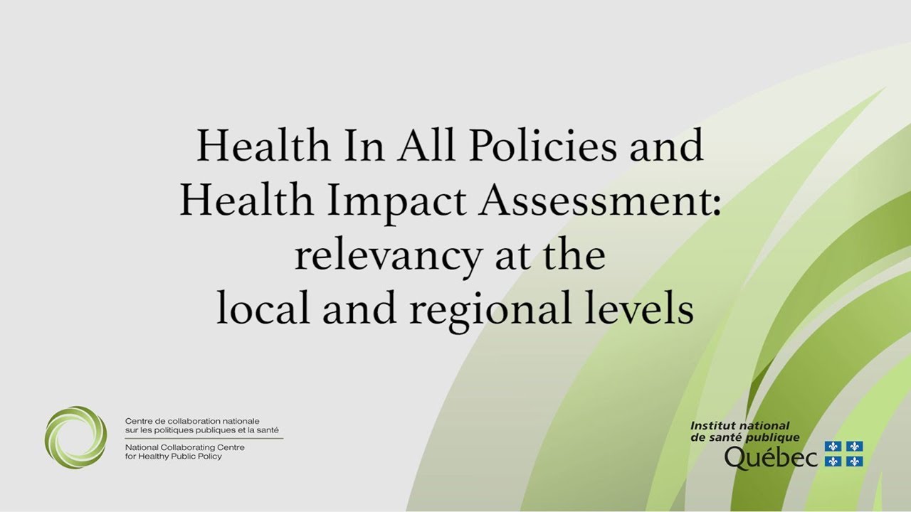 Health in All Policies and Health Impact Assessment: Relevance at the ...