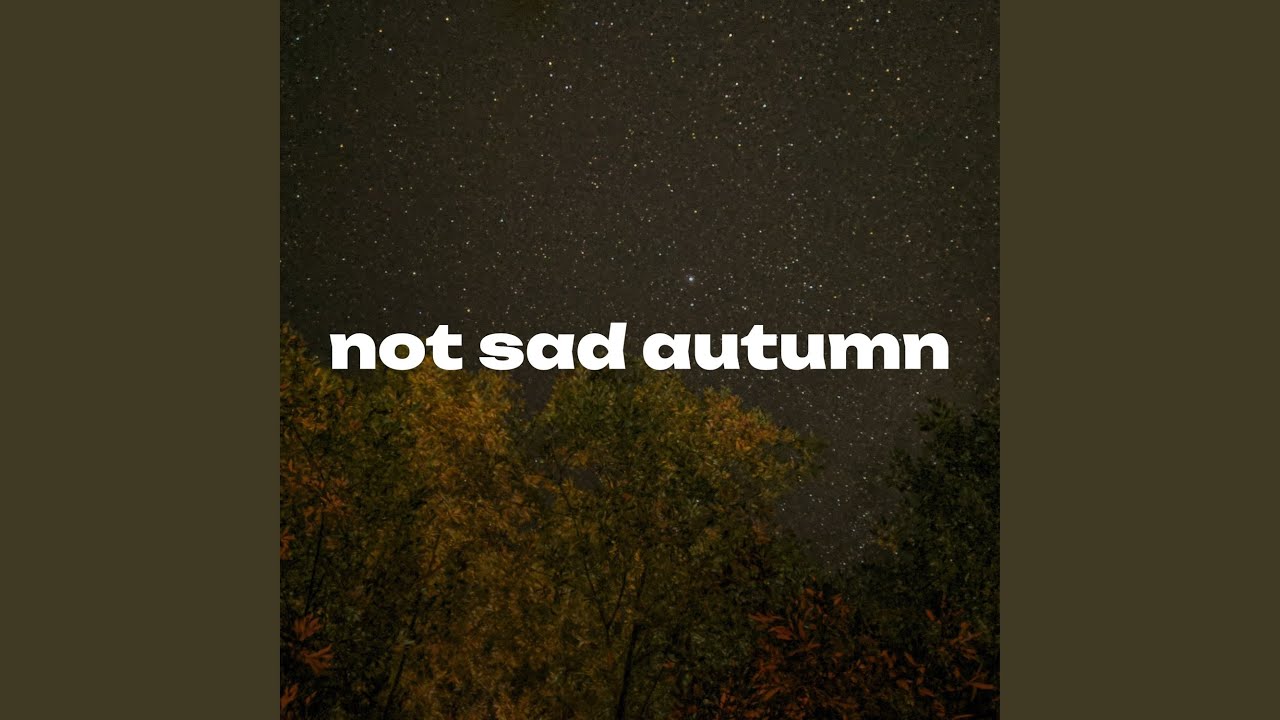 Not Sad Autumn - YouTube