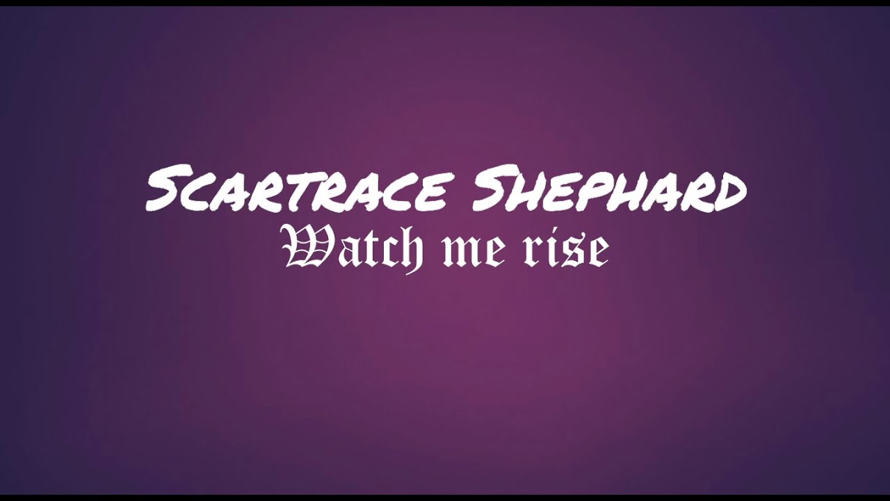 SCARTRACE SHEPHARD - WATCH ME RISE (OFFICIAL LYRIC VIDEO) - YouTube