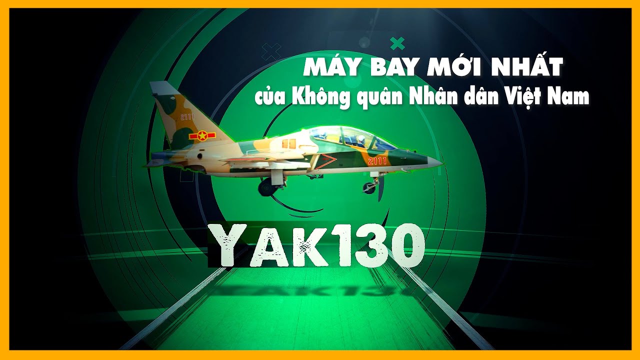 YAK 130 - Máy bay mới nhất của Không quân nhân dân Việt Nam | VTV4 ...