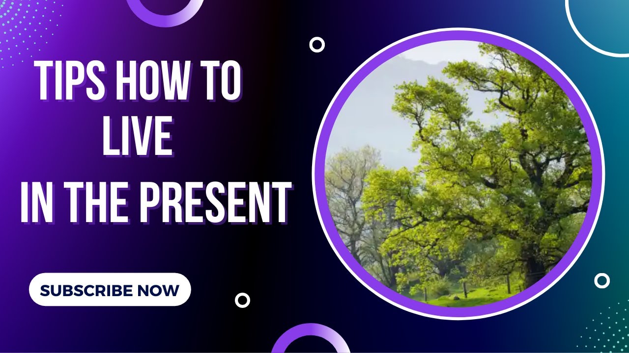 Tips how to Live in the Present with a Purpose - YouTube