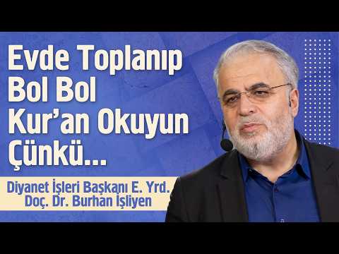 Evde Toplanıp Bol Bol Kuran Okuyun Çünkü...- Diyanet İşleri Başkanı E. Yrd. Doç. Dr. Burhan İşliyen