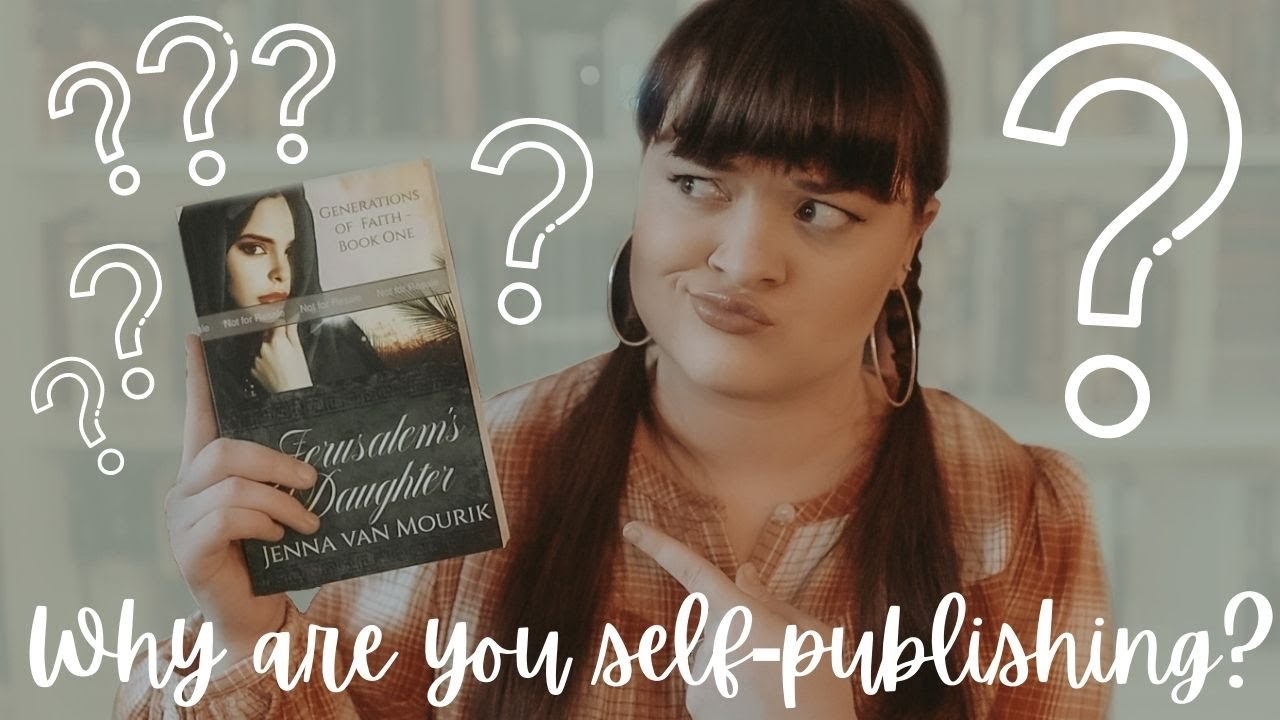 WHY I'M SELF-PUBLISHING MY DEBUT || Jenna Van Mourik - YouTube