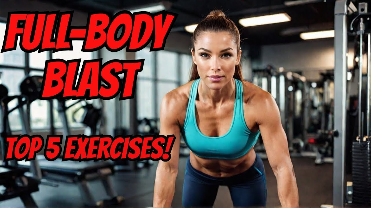 Full Body Blast: Top 5 Exercises! - YouTube