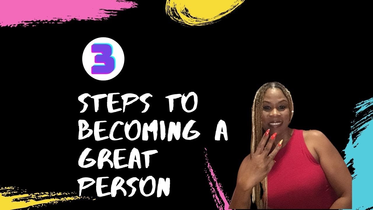 How To Become A Great Person (3 STEPS) - YouTube