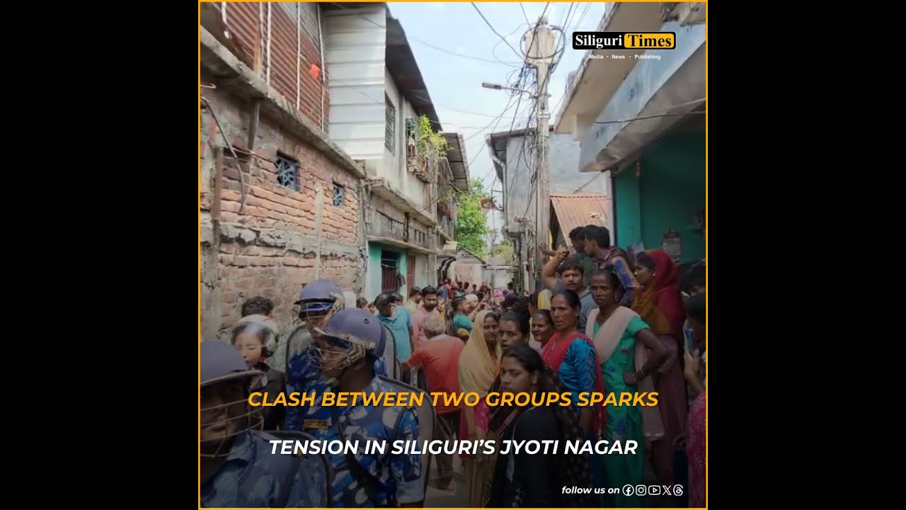 Clash between two groups sparks tension in Siliguri’s Jyoti Nagar ...