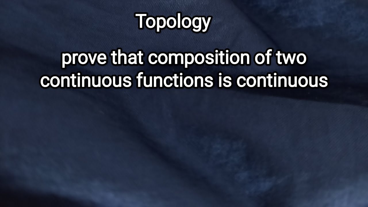 Prove That Composition Of Two Continuous Functions Is Continuous Youtube