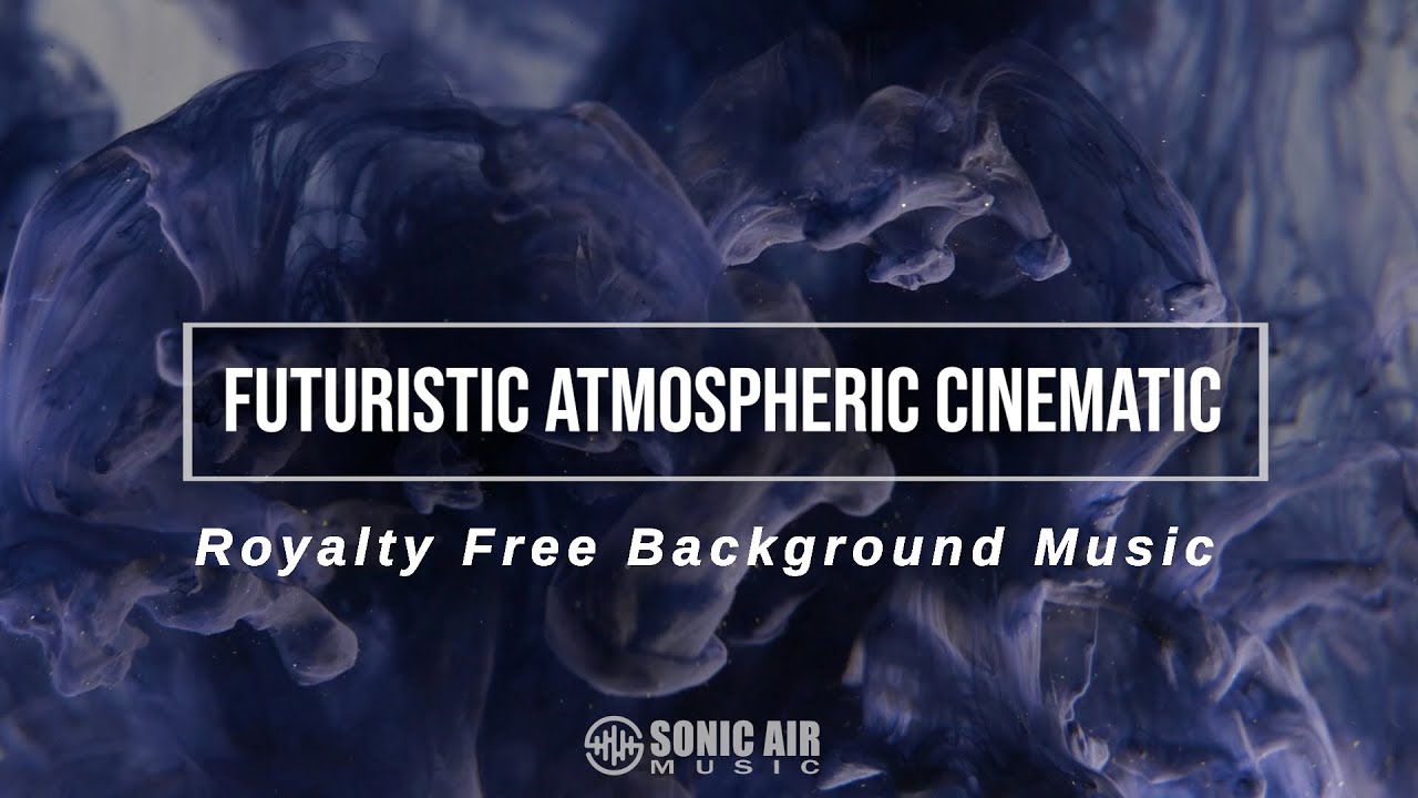 ROYALTY FREE MUSIC | Futuristic Atmospheric Cinematic | Inspirational ...