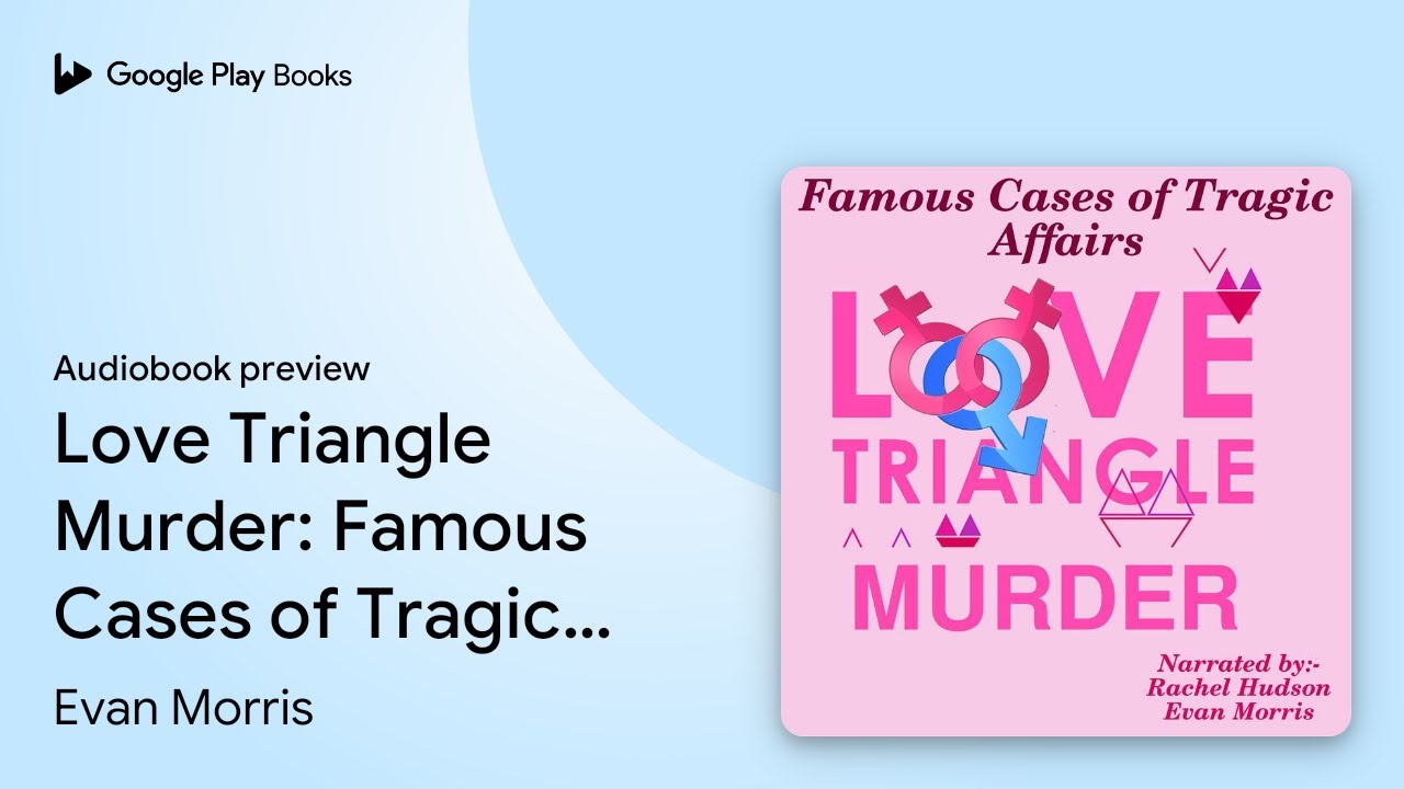 Love Triangle Murder: Famous Cases of Tragic… by Evan Morris ...