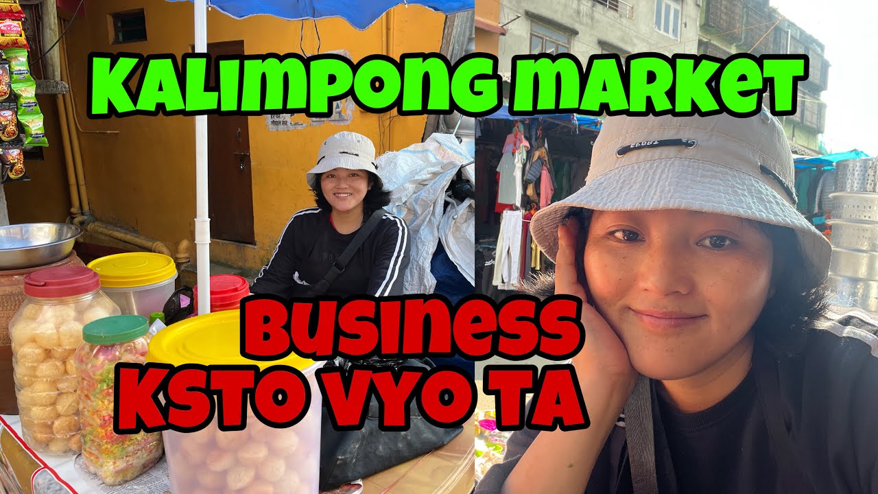 Business Kasto Vyo ta Aju mero. Kalimpong Market - YouTube