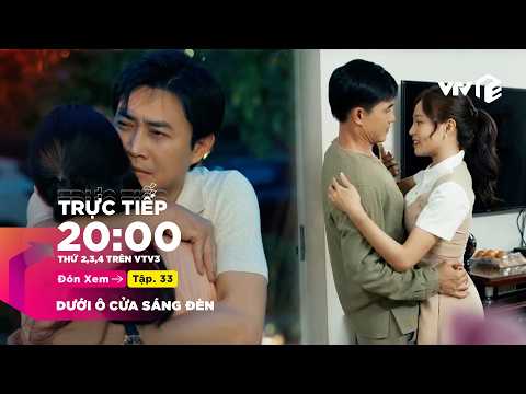 TRỰC TIẾP Dưới Ô Cửa Sáng Đèn FULL Tập 33 (Tập Cuối) | VTV Giải Trí