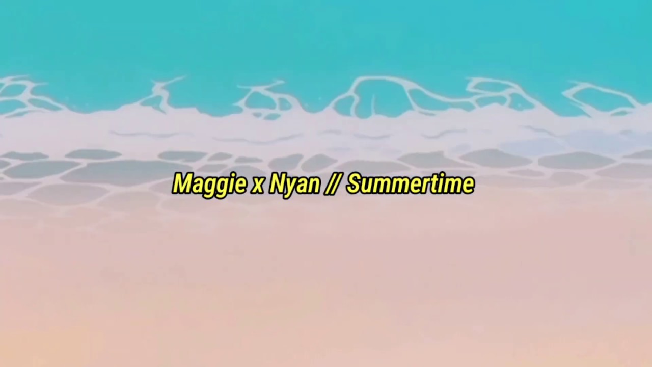 Summertime // Maggie x Nyan (Slowed + Reverb) - YouTube